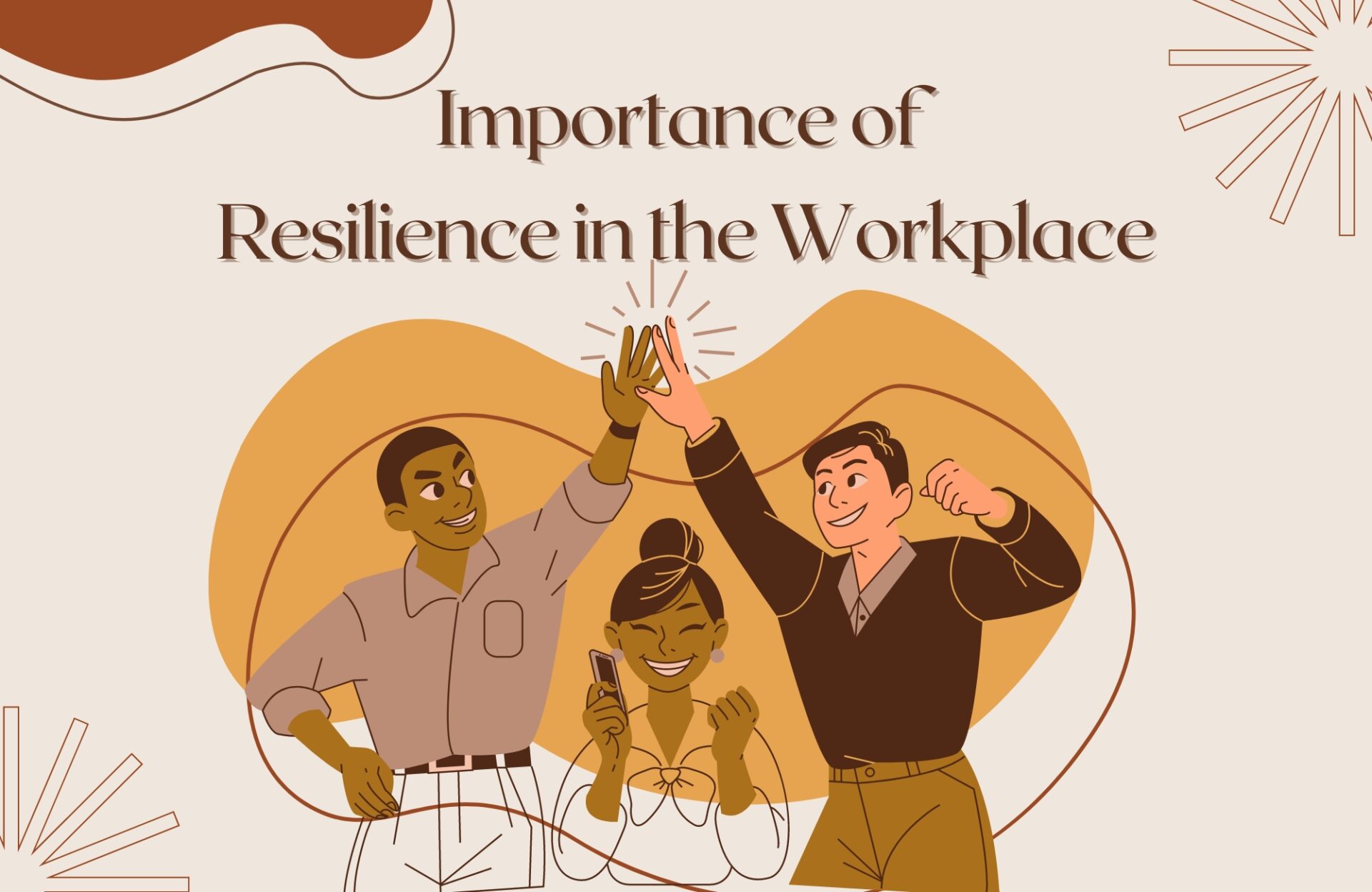 The Importance of Resilience in the Workplace: And How To Develop It ...