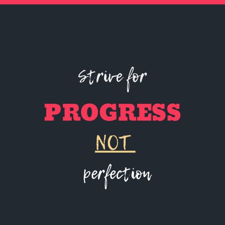Embrace Progress Over Perfectionism How To Achieve Your Goals One Step