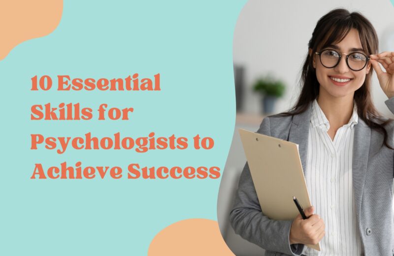 10 Essential Skills for Psychologists to Achieve Success - Beyondpsychub