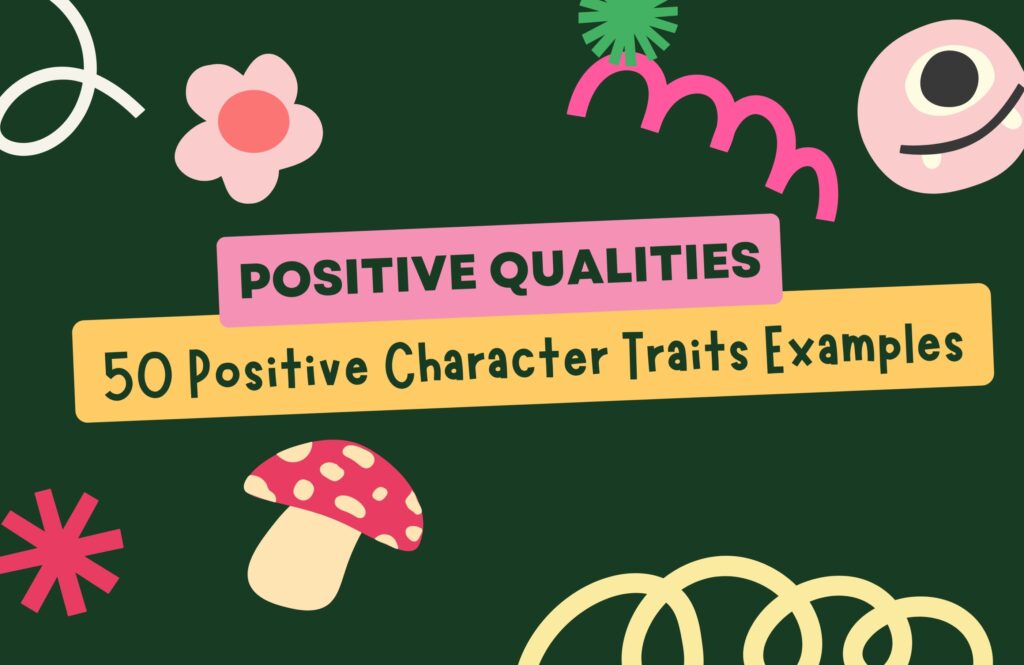 Positive Qualities Definition Types And 50 Positive Character Traits