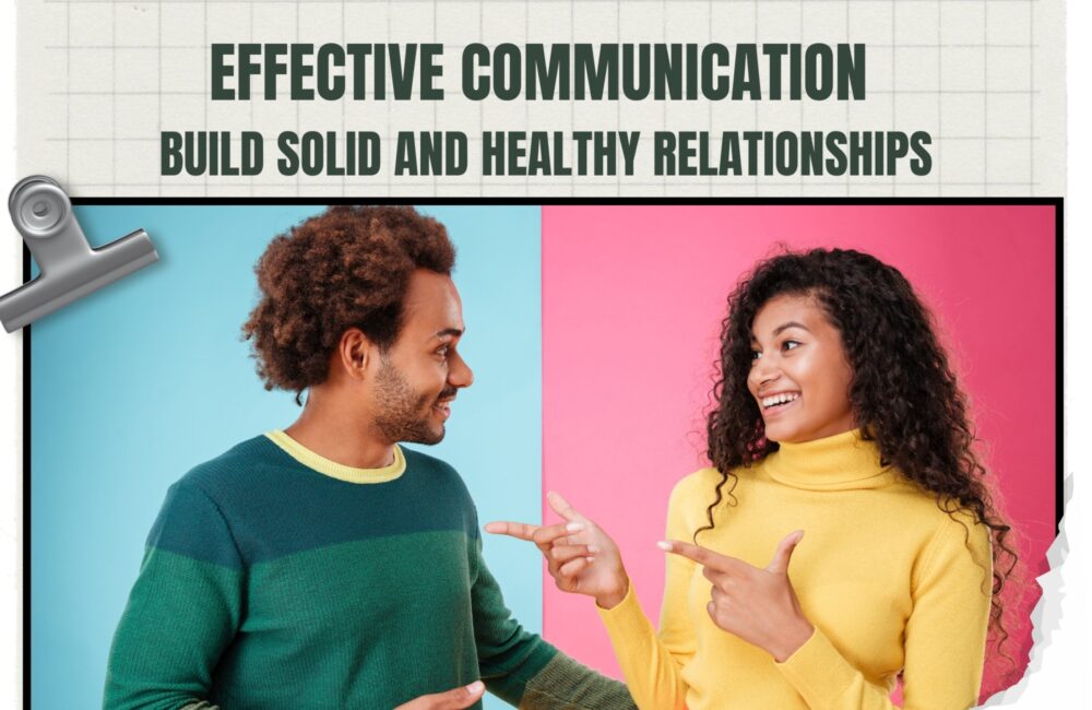 Effective Communication: Building Solid and Healthy Relationships ...