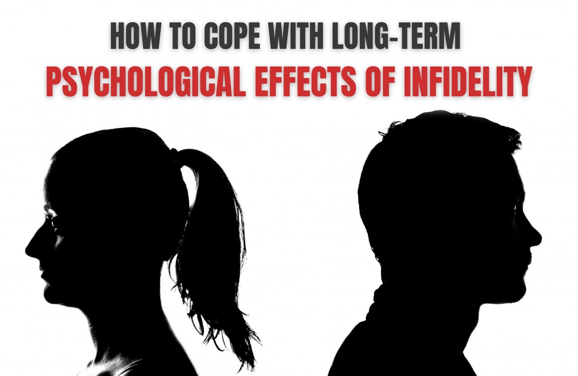 How to Cope with Long-term Psychological Effects of Infidelity ...