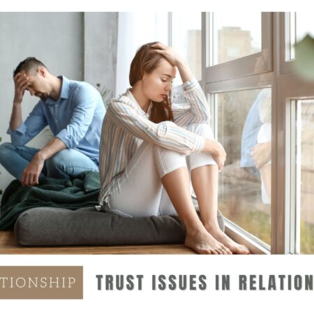 Trust Issues in Relationships: Signs, Causes and How to Fix Them ...